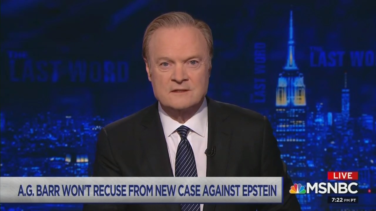 MSNBC’s O'Donnell: Bill Barr’s Father Was ‘Enabling’ Predator Epstein